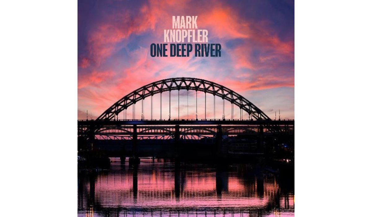 One Deep River: Κυκλοφορεί το 10ο solo άλμπουμ του Mark Knopfler ...